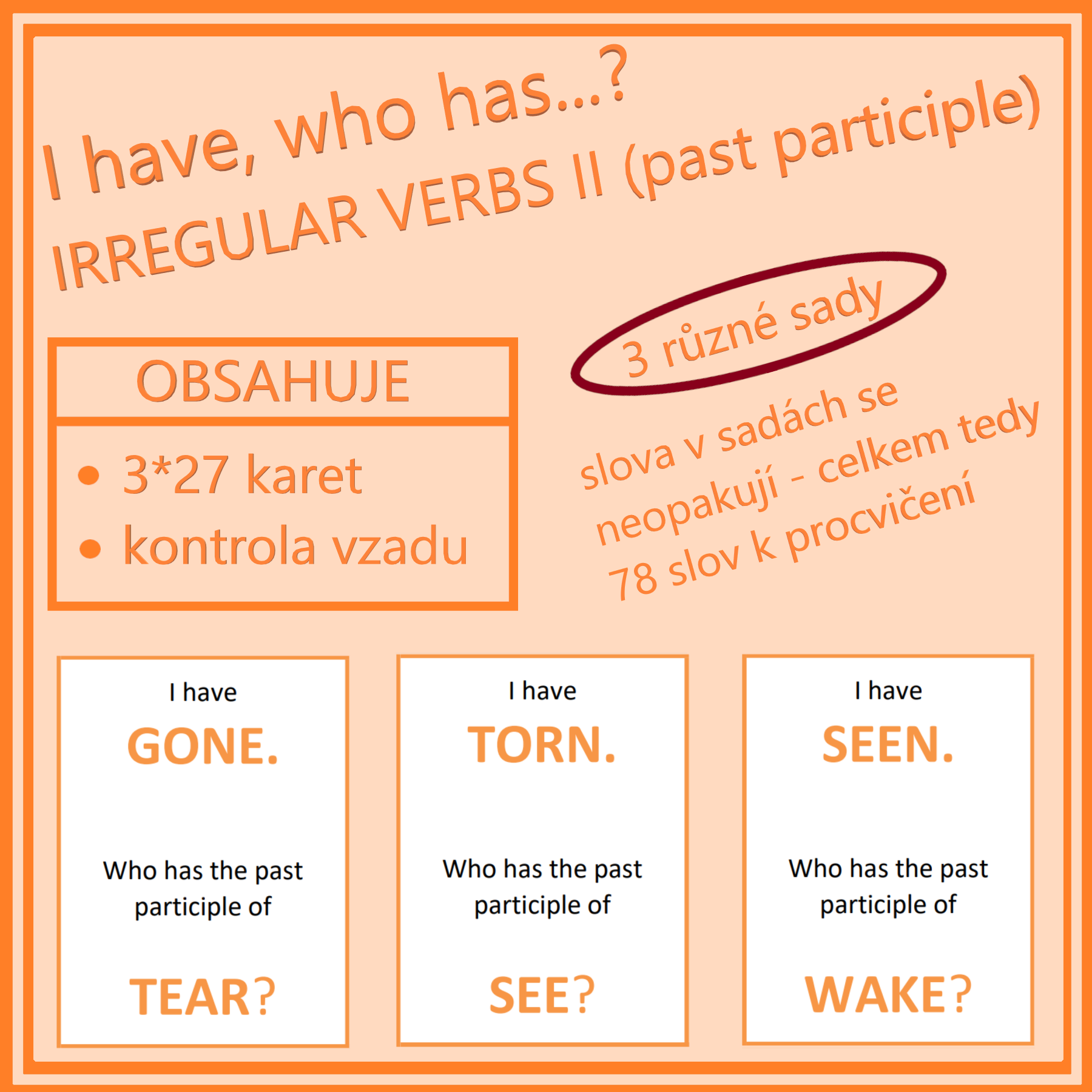 I have, who has...? - IRREGULAR VERBS II - past participle (3 sady ...