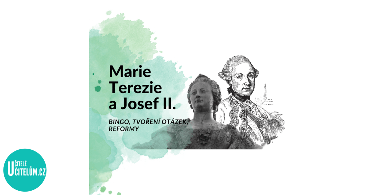 Marie Terezie a Josef II. (bingo, vytvoř otázky, reformy) - Dějepis ...