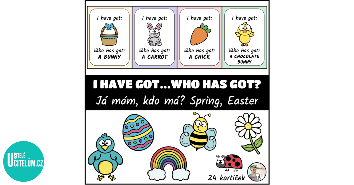 I have got... Who has got? Spring, Easter - Anglický jazyk ...