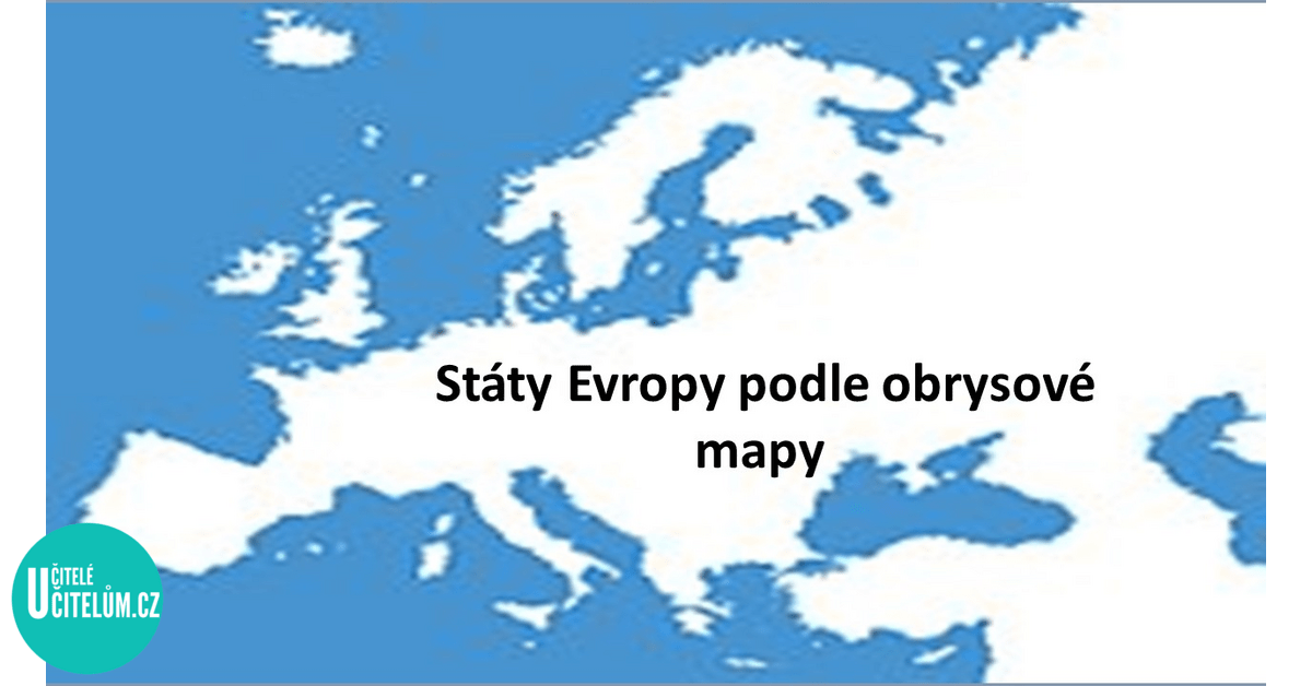Státy Evropy podle obrysové mapy. - Zeměpis | UčiteléUčitelům.cz