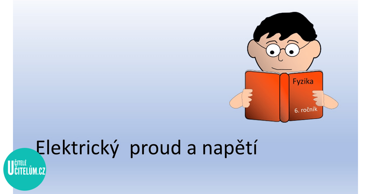 Elektrický proud s napětí -fyzika 6. ročník - Fyzika | UčiteléUčitelům.cz