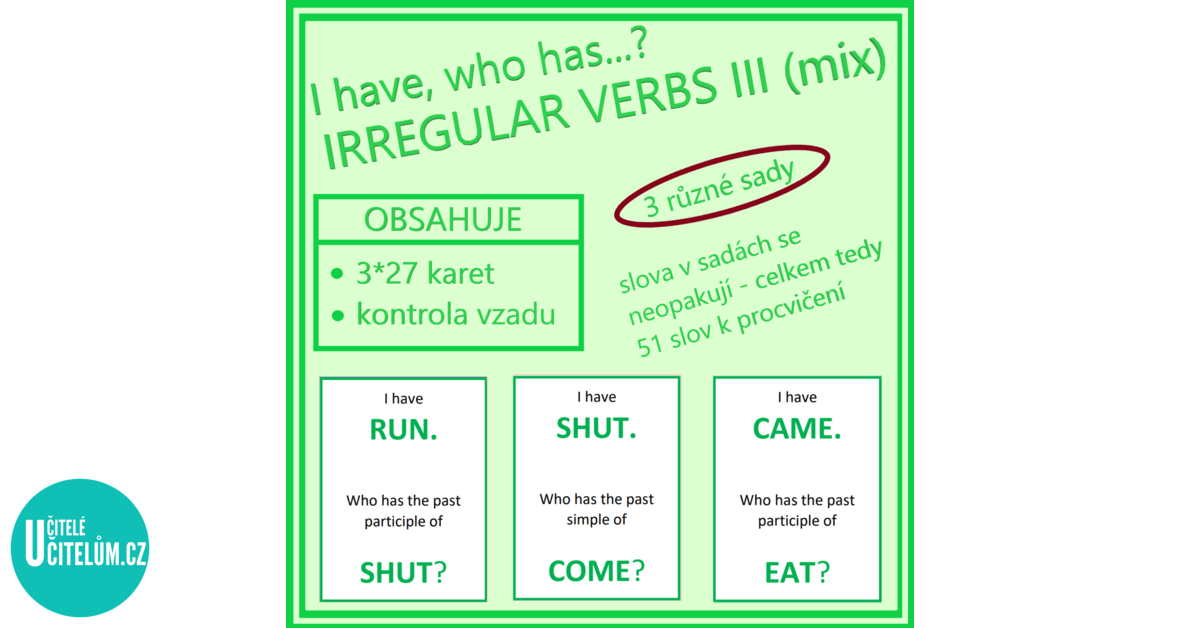 I have, who has…? IRREGULAR VERBS III - mix (3 různé sady) - Anglický ...