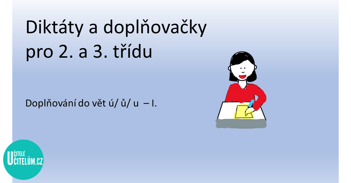 Diktáty a doplňovačky pro 2.a 3. ročník - doplňování ú/ ů / u / do vět ...