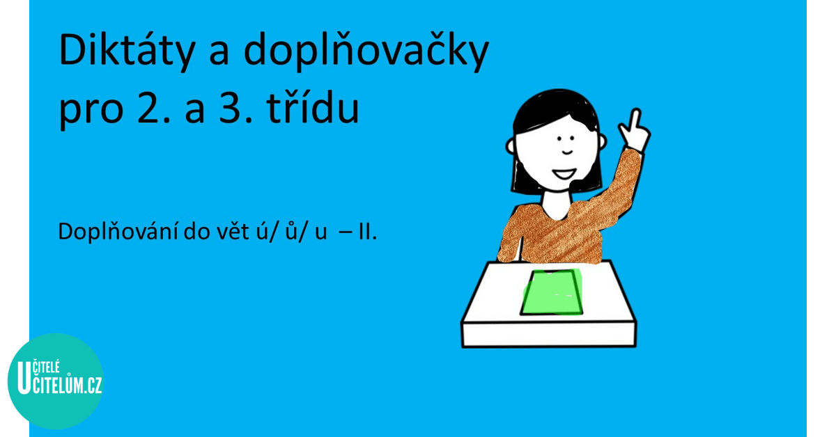 Diktáty a doplňovačky pro 2. a 3. ročník - doplnění do vět ú / ů / u ...