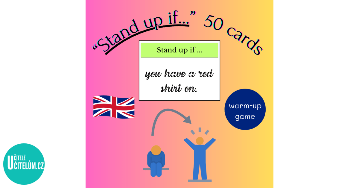 "STAND UP IF..." 50 CARDS - Anglický jazyk | UčiteléUčitelům.cz