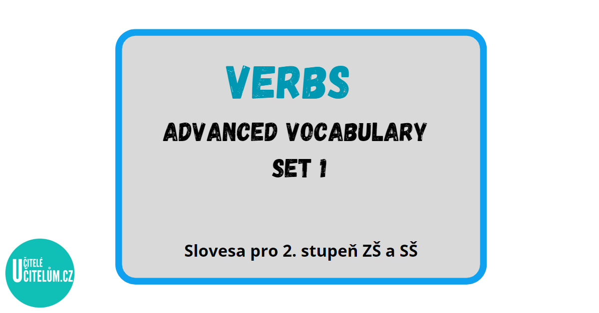 Verbs - advanced vocabulary - set 1 - Anglický jazyk | UčiteléUčitelům.cz