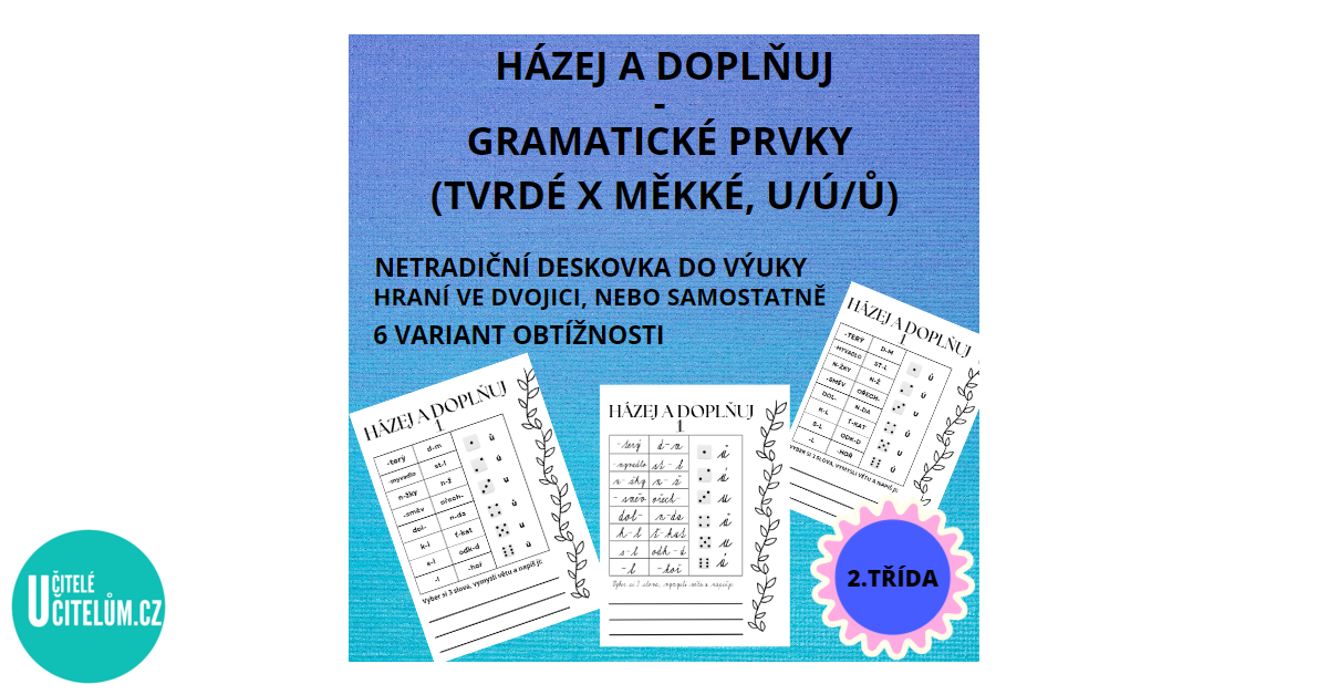 HÁZEJ A DOPLŇUJ- GRAMATICKÉ PRVKY (TVRDÉ X MĚKKÉ, U/Ú/Ů) - Český jazyk ...