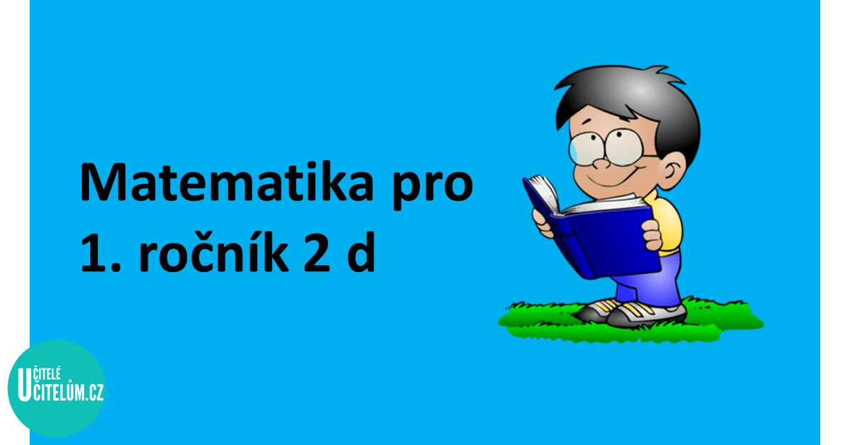 Matematika pro 1. ročník 2d - Matematika | UčiteléUčitelům.cz