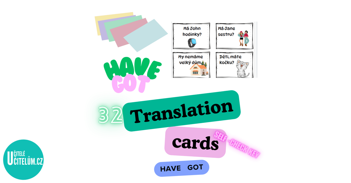 Translation cards & have got - Anglický jazyk | UčiteléUčitelům.cz