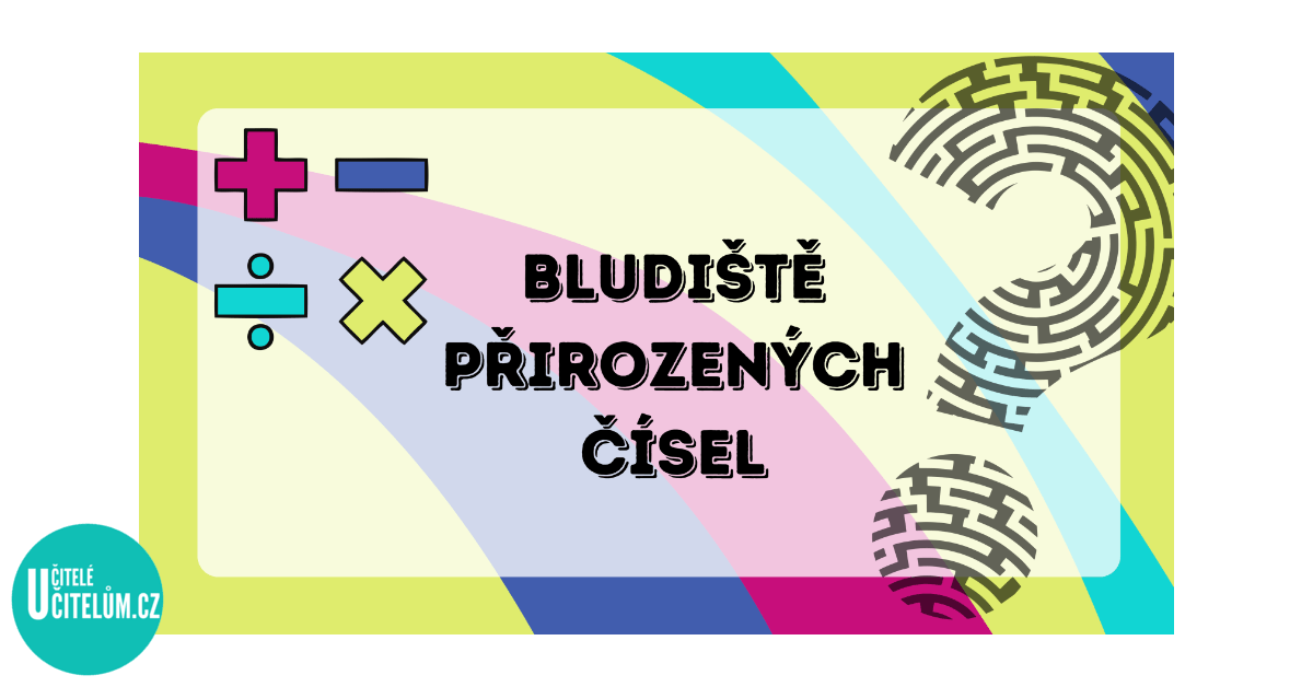 Bludiště přirozených čísel - Matematika | UčiteléUčitelům.cz