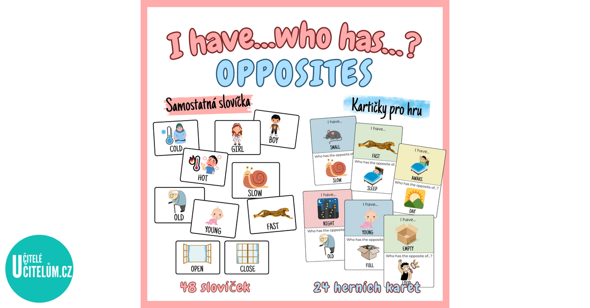 I have...who has? - OPPOSITES - Anglický jazyk | UčiteléUčitelům.cz