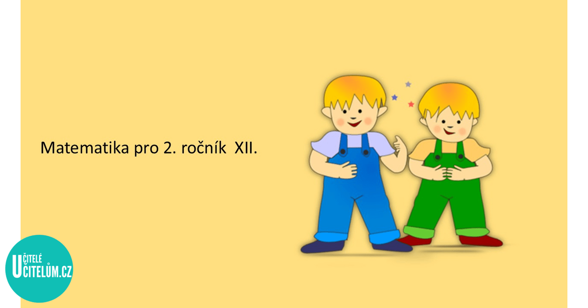 Matematika pro 2. ročník XII. - Matematika | UčiteléUčitelům.cz