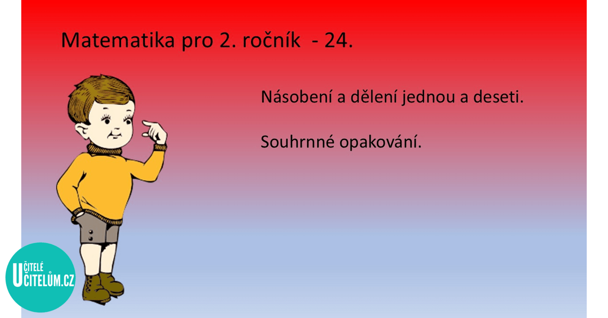 Matematika pro 2. ročník - 24 - Matematika | UčiteléUčitelům.cz