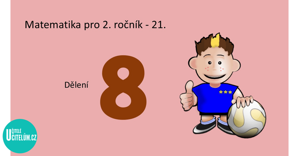 Matematika pro 2. ročník - 21. - Matematika | UčiteléUčitelům.cz