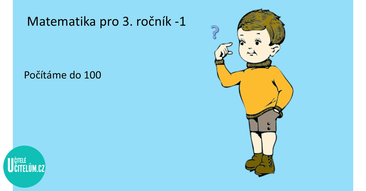 Matematika pro 3. ročník - 1 - Matematika | UčiteléUčitelům.cz
