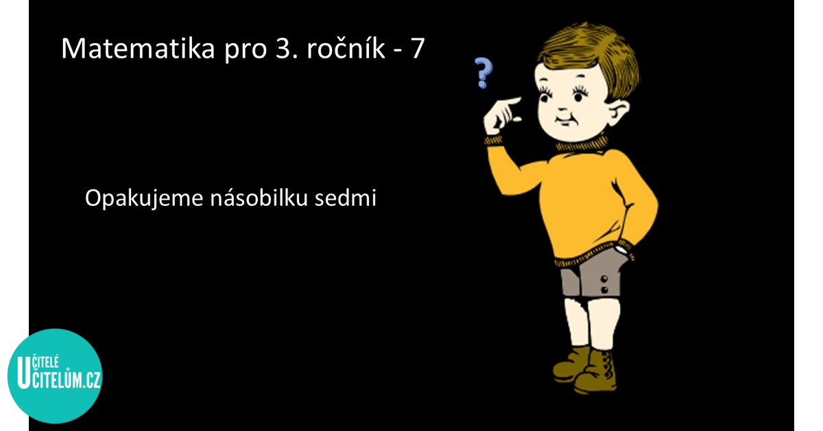 Matematika pro 3. ročník - 7 - Matematika | UčiteléUčitelům.cz