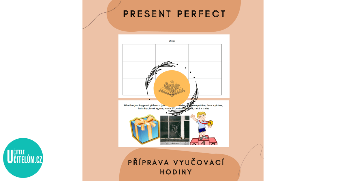 Plán hodiny - present perfect - Anglický jazyk | UčiteléUčitelům.cz