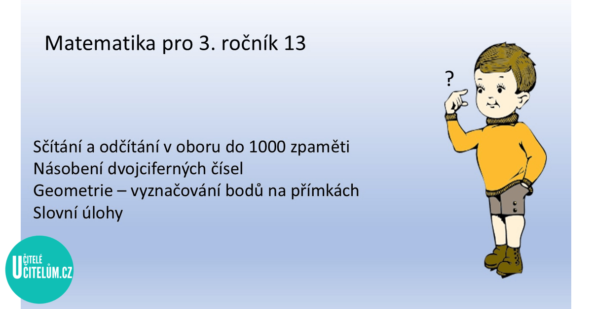 Matematika pro 3. ročník 13 - Matematika | UčiteléUčitelům.cz