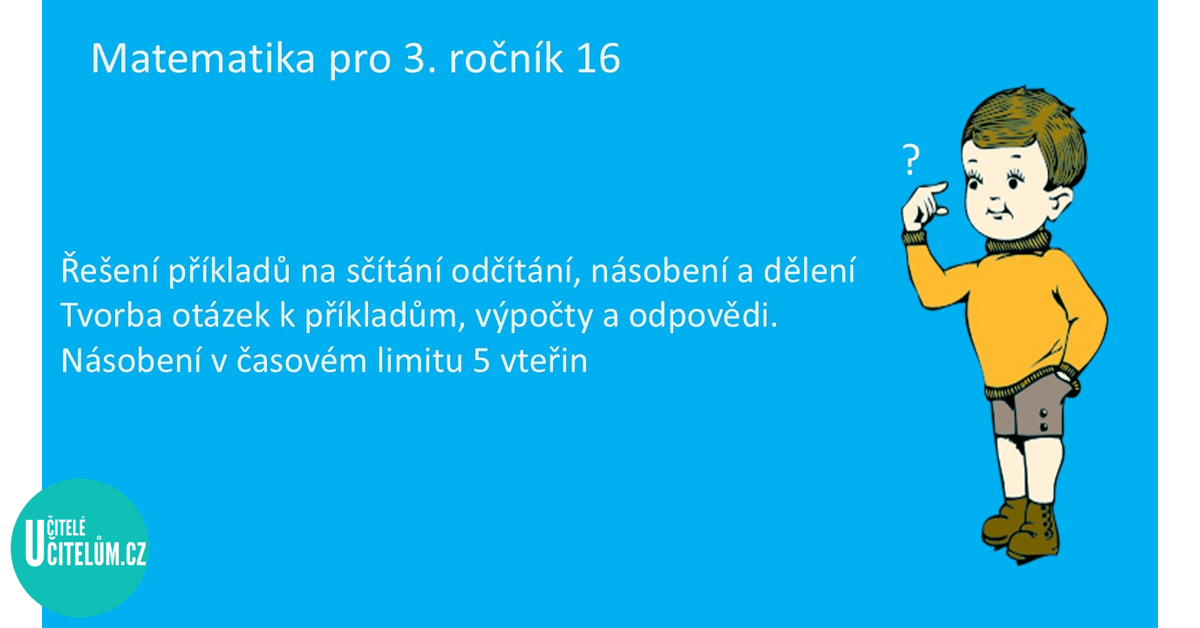 Matematika pro 3. ročník 16 - Matematika | UčiteléUčitelům.cz