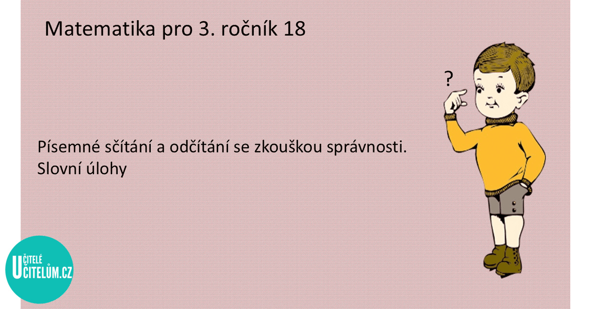Matematika pro 3. ročník 18 - Matematika | UčiteléUčitelům.cz