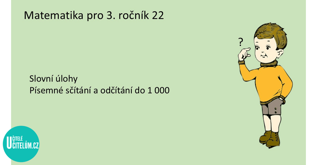 Matematika pro 3. ročník 22 - Matematika | UčiteléUčitelům.cz