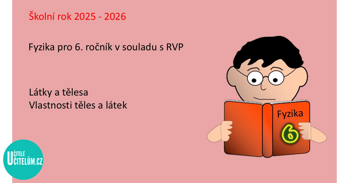 Fyzika pro 6. ročník - tělesa a látky a jejich vlastnosti - Fyzika ...