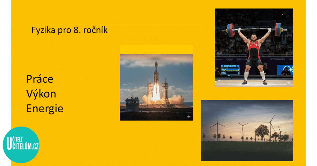 Fyzika pro 8. ročník - práce, výkon, energie - Fyzika | UčiteléUčitelům.cz