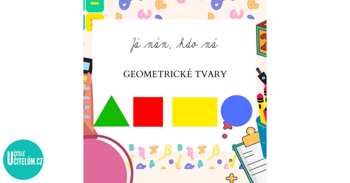 Já mám, kdo má? - geometrické tvary - Matematika | UčiteléUčitelům.cz